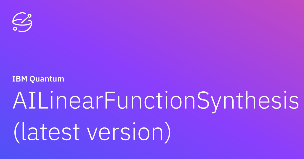 AILinearFunctionSynthesis (latest version) | IBM Quantum Documentation