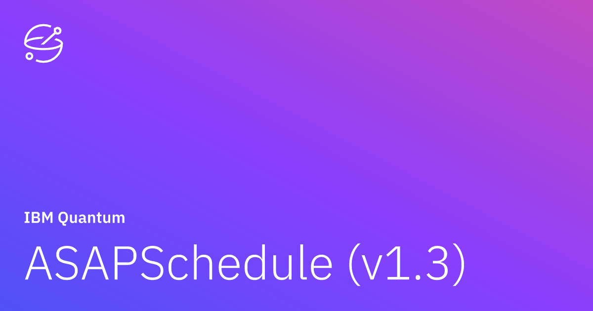 ASAPSchedule (v1.3) | IBM Quantum Documentation