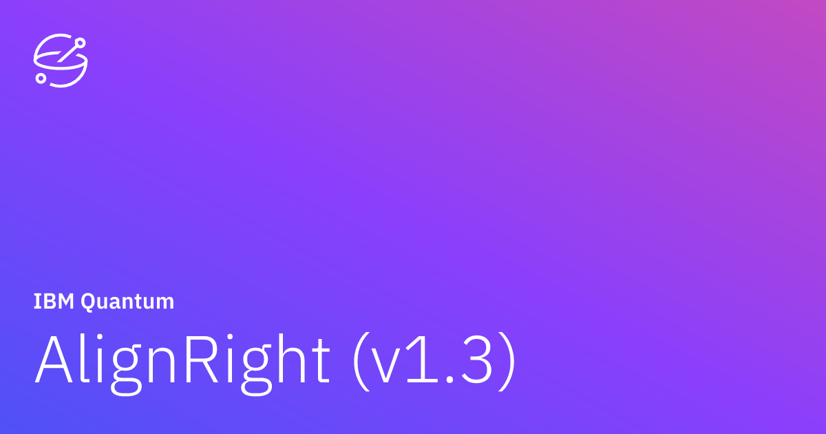 AlignRight (v1.3) | IBM Quantum Documentation