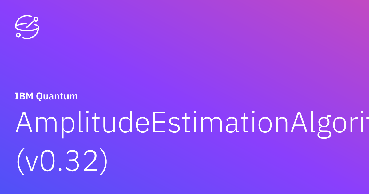 AmplitudeEstimationAlgorithmResult (v0.32) | IBM Quantum Documentation