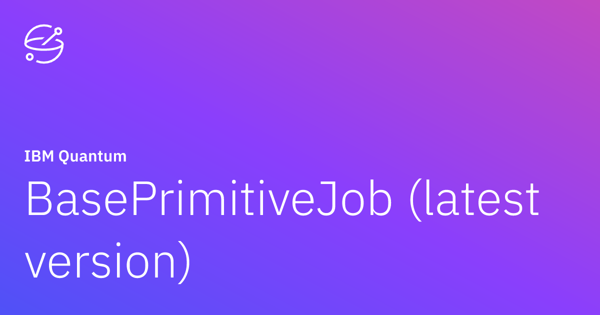 BasePrimitiveJob (latest version) | IBM Quantum Documentation