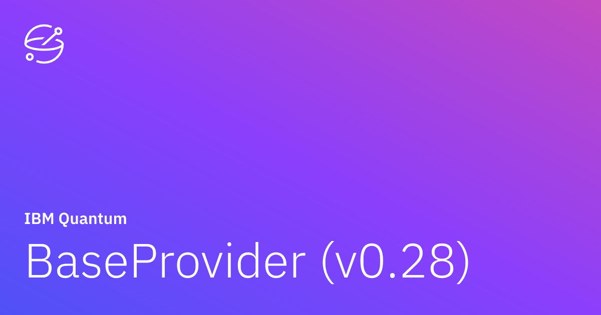 BaseProvider (v0.28) | IBM Quantum Documentation
