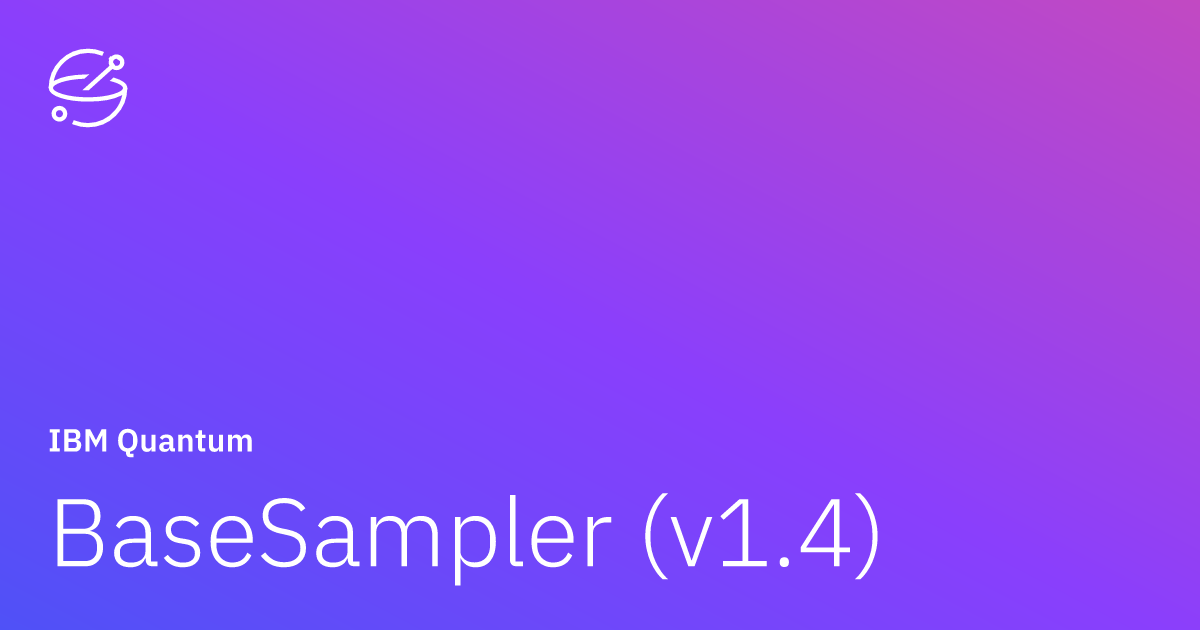 BaseSampler (v1.4) | IBM Quantum Documentation