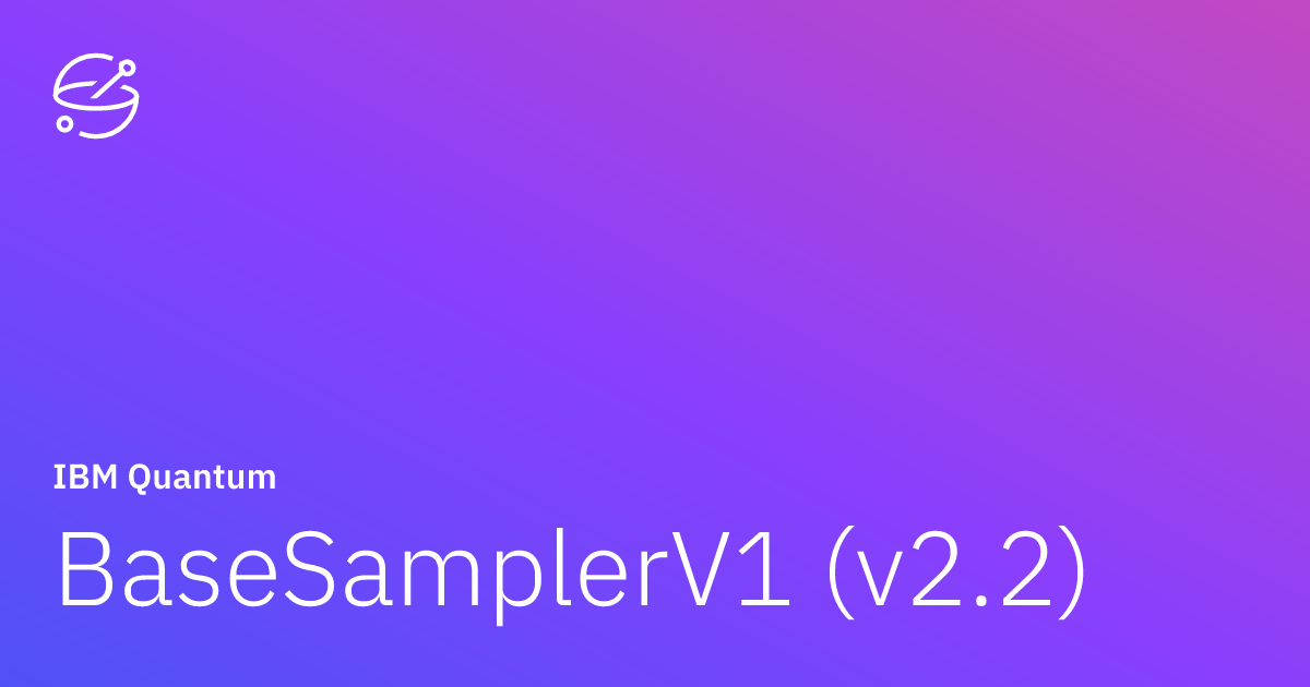 BaseSamplerV1 (v2.2) | IBM Quantum Documentation