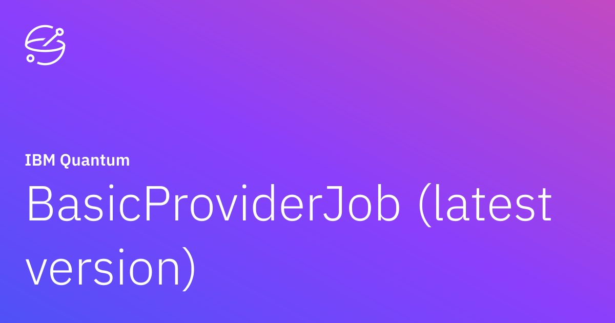 Basicproviderjob Latest Version Ibm Quantum Documentation 6220