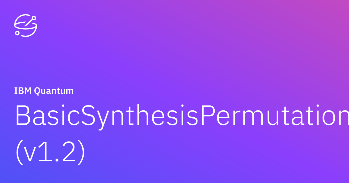 BasicSynthesisPermutation (v1.2) | IBM Quantum Documentation