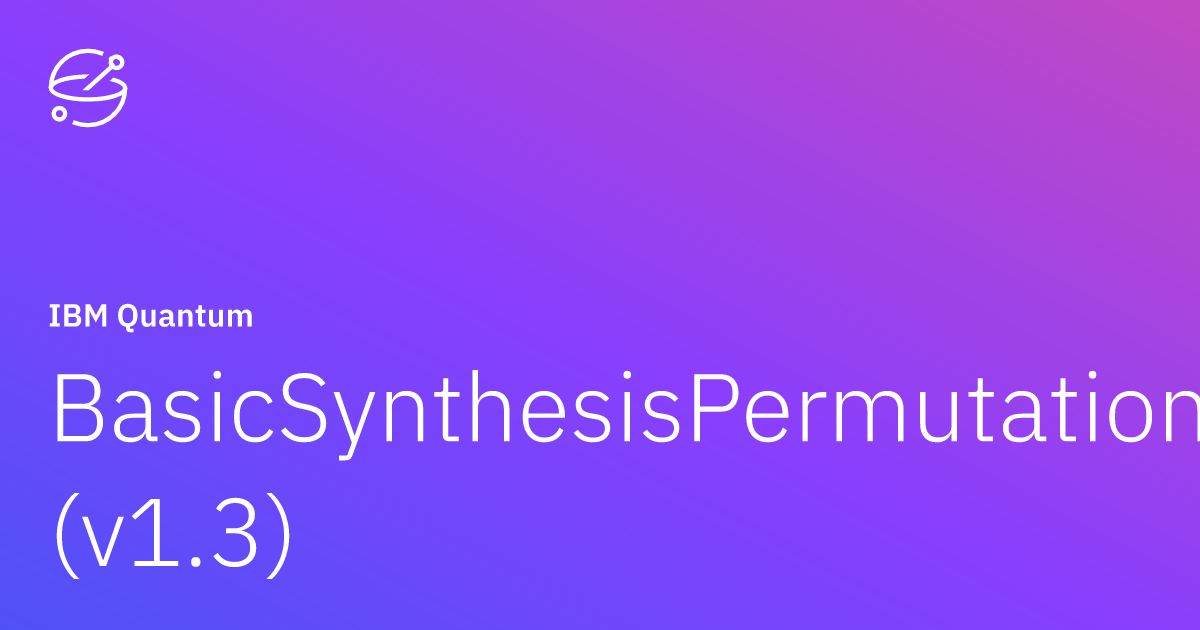 BasicSynthesisPermutation (v1.3) | IBM Quantum Documentation