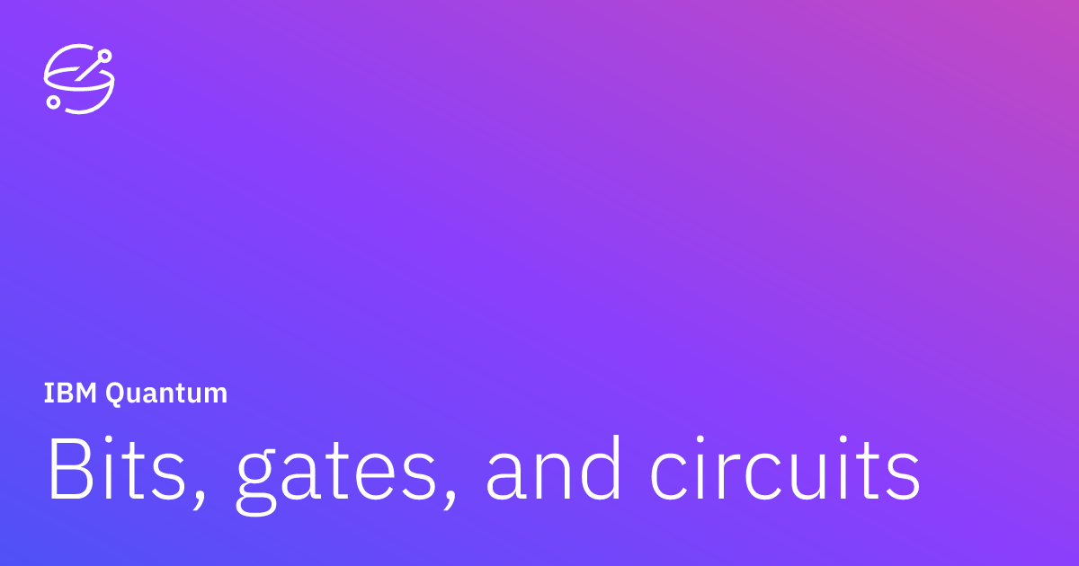 Bits, gates, and circuits | IBM Quantum Learning