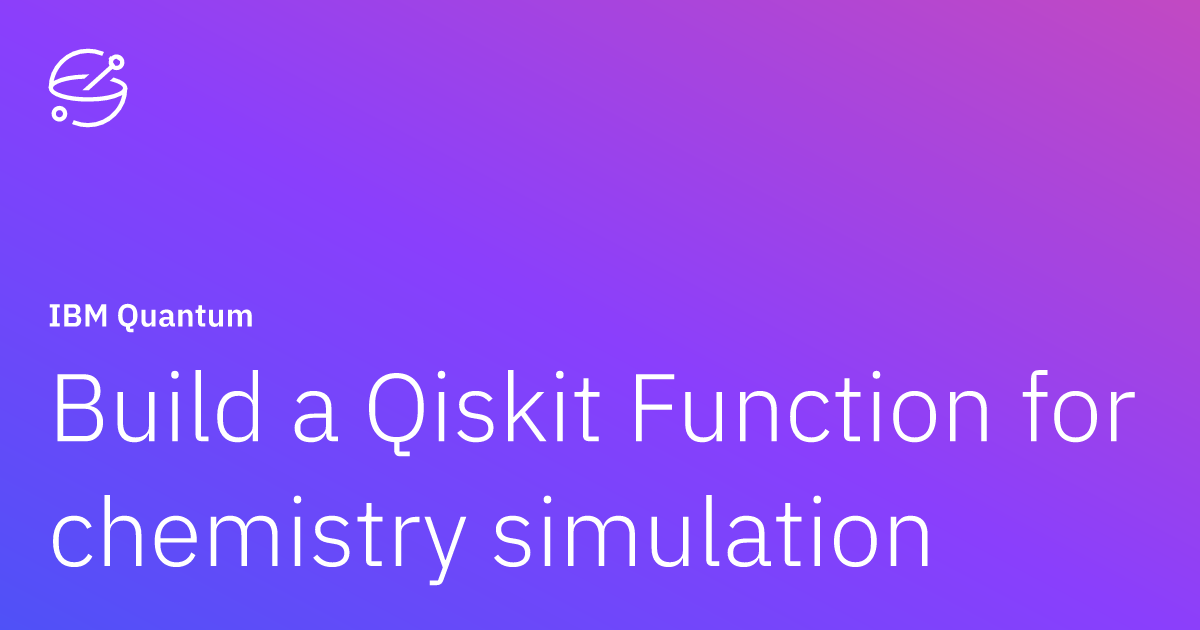 Build a Qiskit Function for chemistry simulation | IBM Quantum Documentation