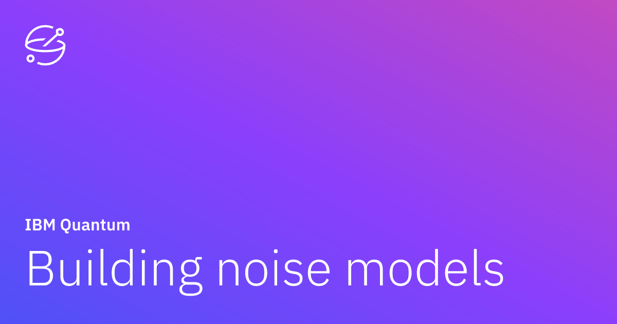 Building noise models | IBM Quantum Documentation