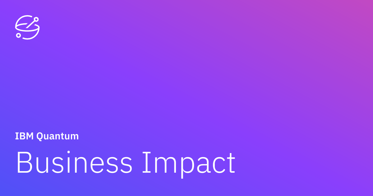 Business Impact | IBM Quantum Learning