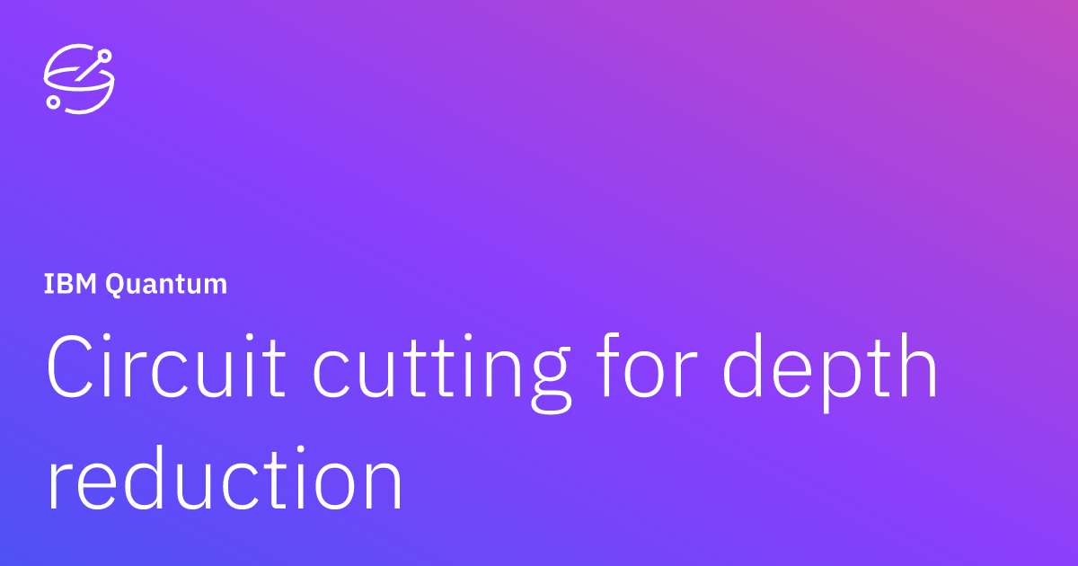 Circuit cutting for depth reduction | IBM Quantum Documentation