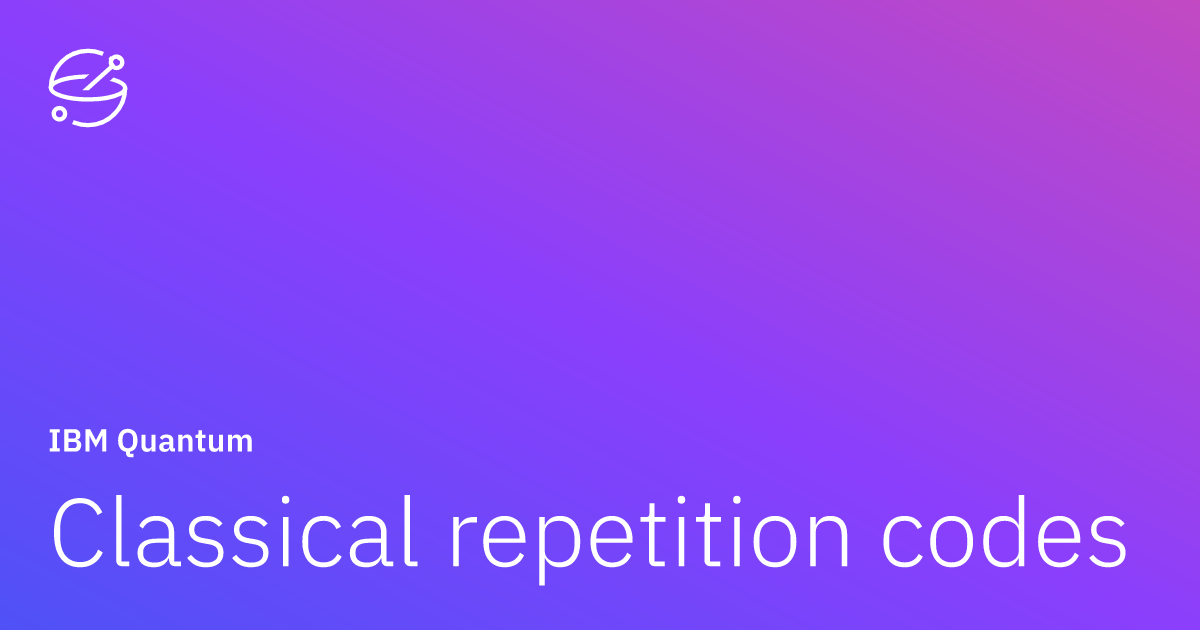 Classical repetition codes | IBM Quantum Learning