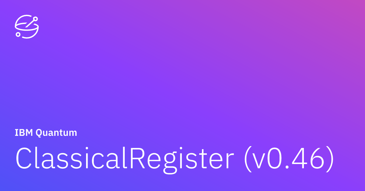 ClassicalRegister (v0.46) | IBM Quantum Documentation