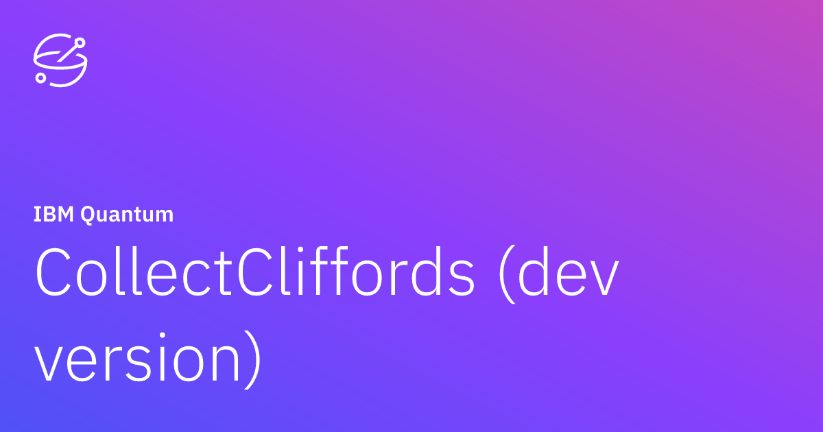 CollectCliffords (dev version) | IBM Quantum Documentation