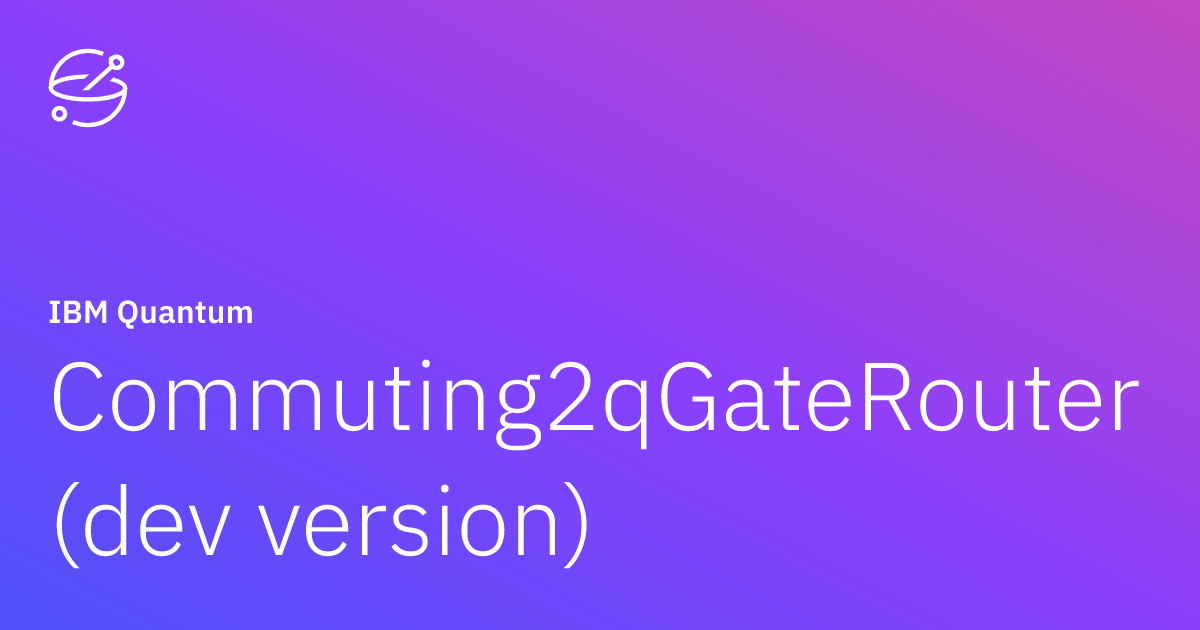 Commuting2qGateRouter (dev version) | IBM Quantum Documentation