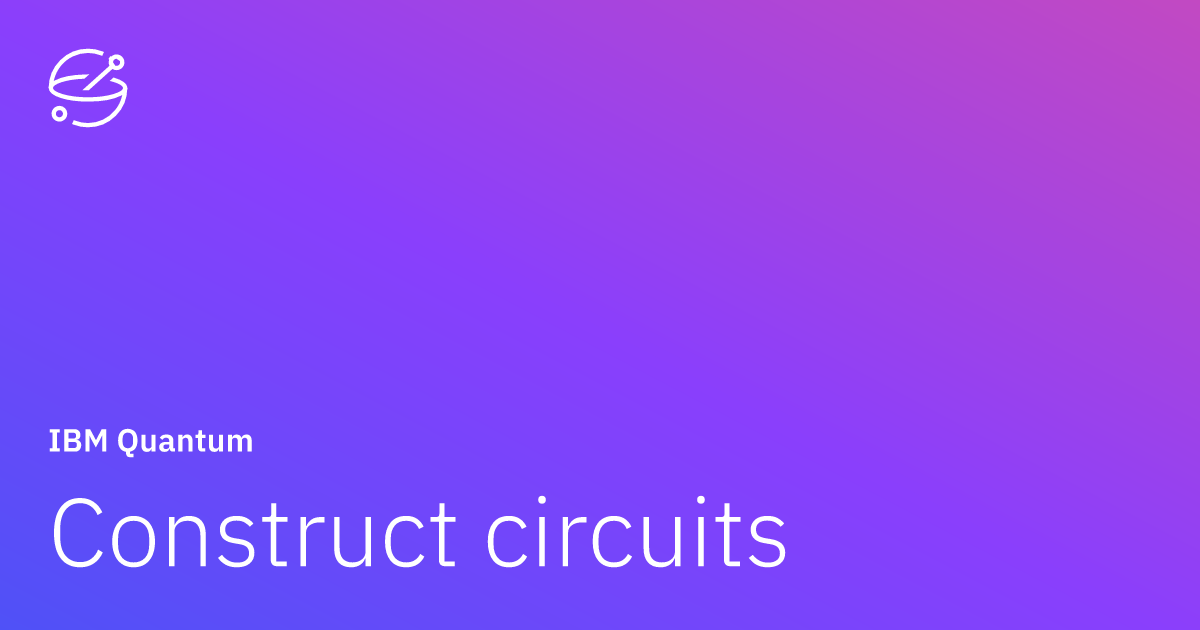 Construct circuits | IBM Quantum Documentation