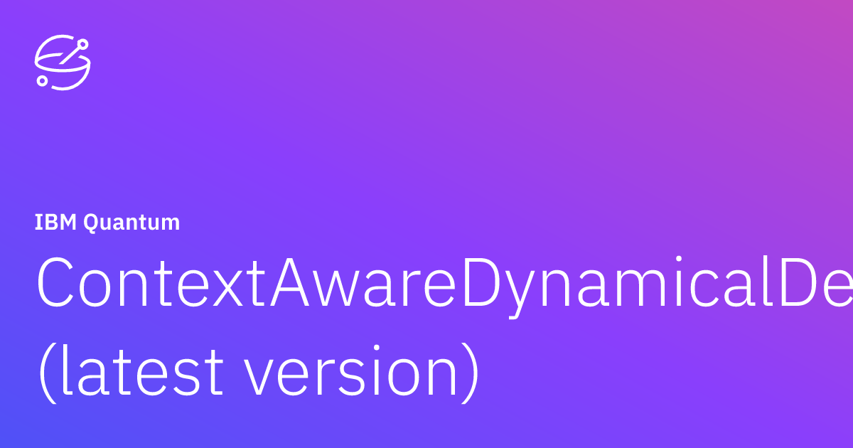 ContextAwareDynamicalDecoupling (latest version) | IBM Quantum ...