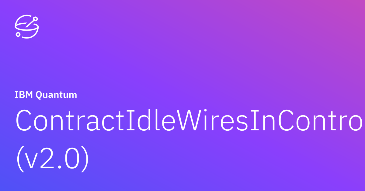 Contractidlewiresincontrolflow V20 Ibm Quantum Documentation 5579