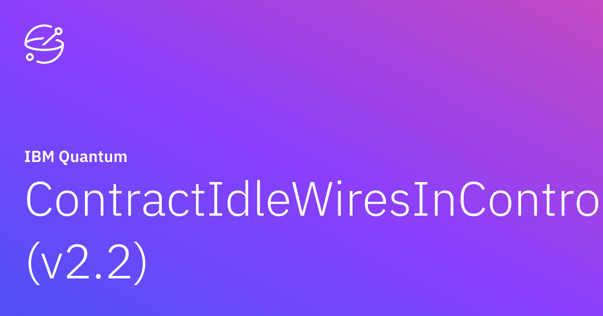 ContractIdleWiresInControlFlow (v2.2) | IBM Quantum Documentation