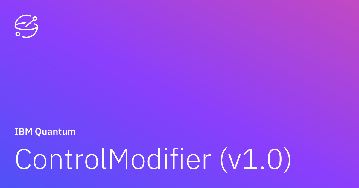 ControlModifier (v1.0) | IBM Quantum Documentation
