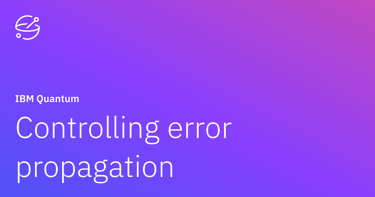 Controlling error propagation | IBM Quantum Learning