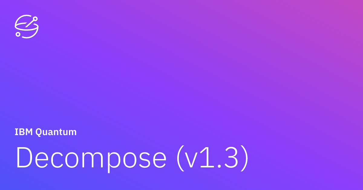 Decompose (v1.3) | IBM Quantum Documentation
