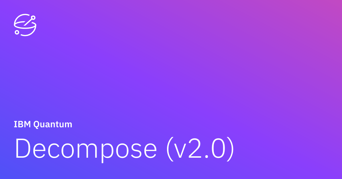 Decompose (v2.0) | IBM Quantum Documentation