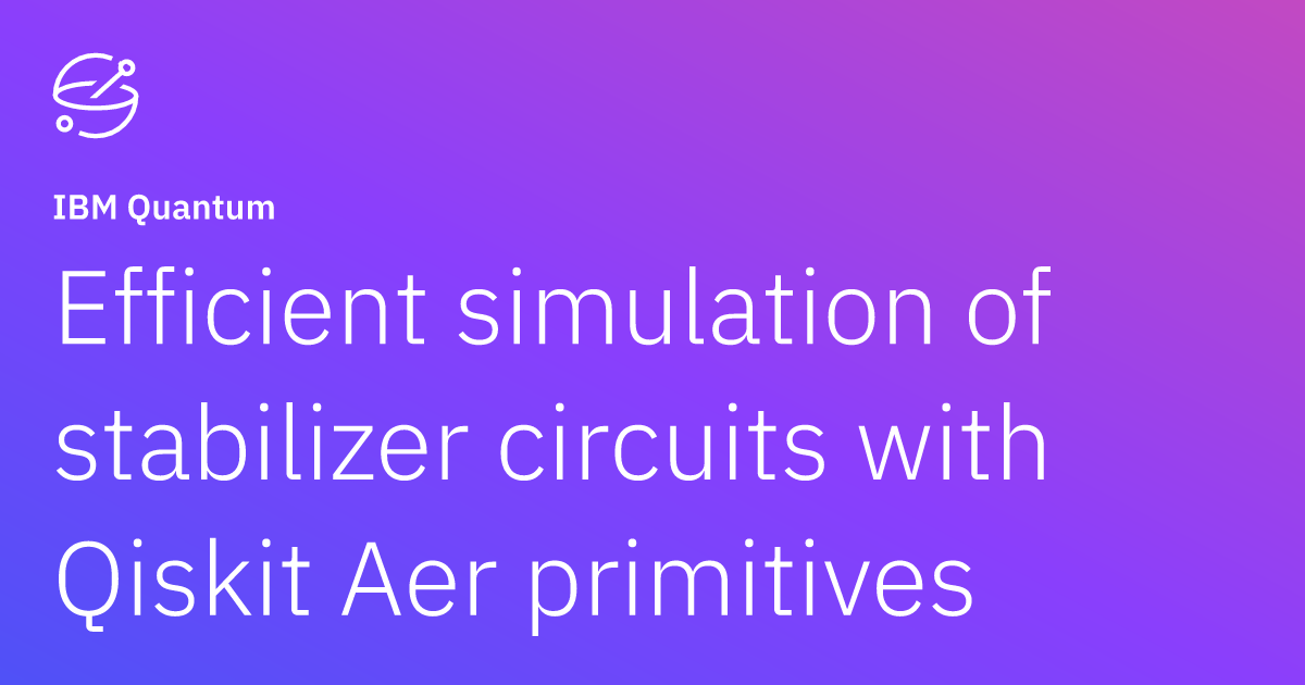 Efficient simulation of stabilizer circuits with Qiskit Aer primitives | IBM Quantum Documentation