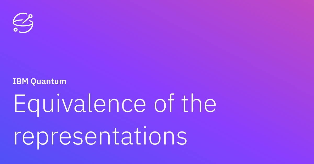 Equivalence of the representations | IBM Quantum Learning