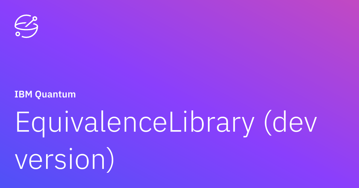 EquivalenceLibrary (dev version) | IBM Quantum Documentation