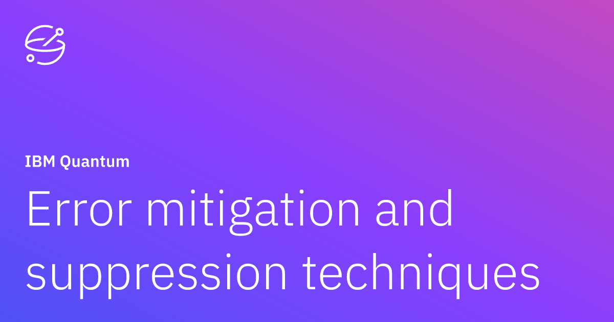 Error mitigation and suppression techniques | IBM Quantum Documentation