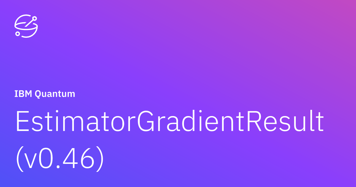 EstimatorGradientResult (v0.46) | IBM Quantum Documentation