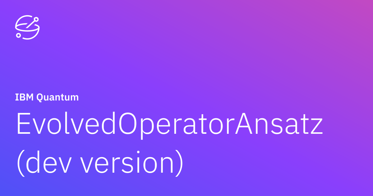 Evolvedoperatoransatz Dev Version Ibm Quantum Documentation 8398