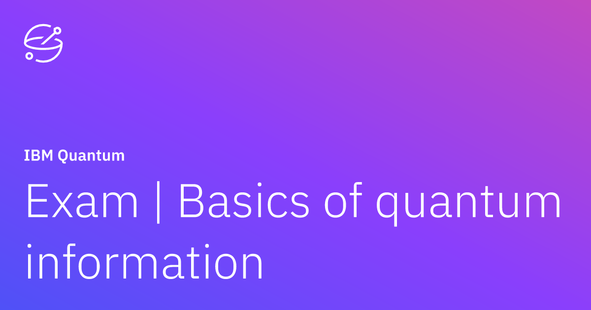 exam-basics-of-quantum-information-ibm-quantum-learning