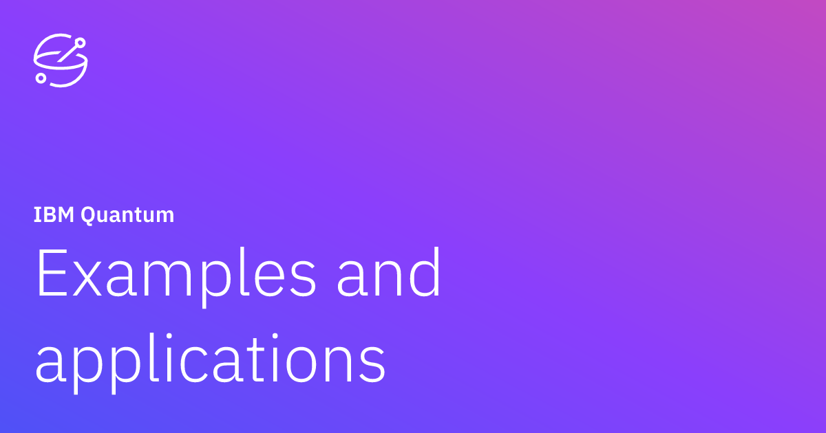 Examples and applications | IBM Quantum Learning