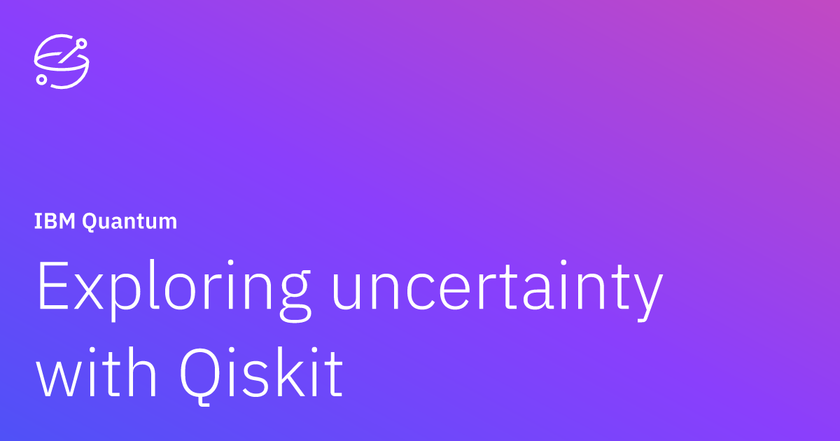 Exploring uncertainty with Qiskit | IBM Quantum Learning