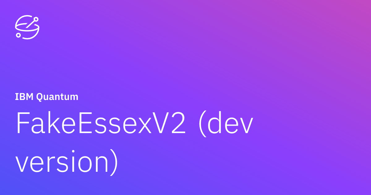 FakeEssexV2 (dev version) | IBM Quantum Documentation
