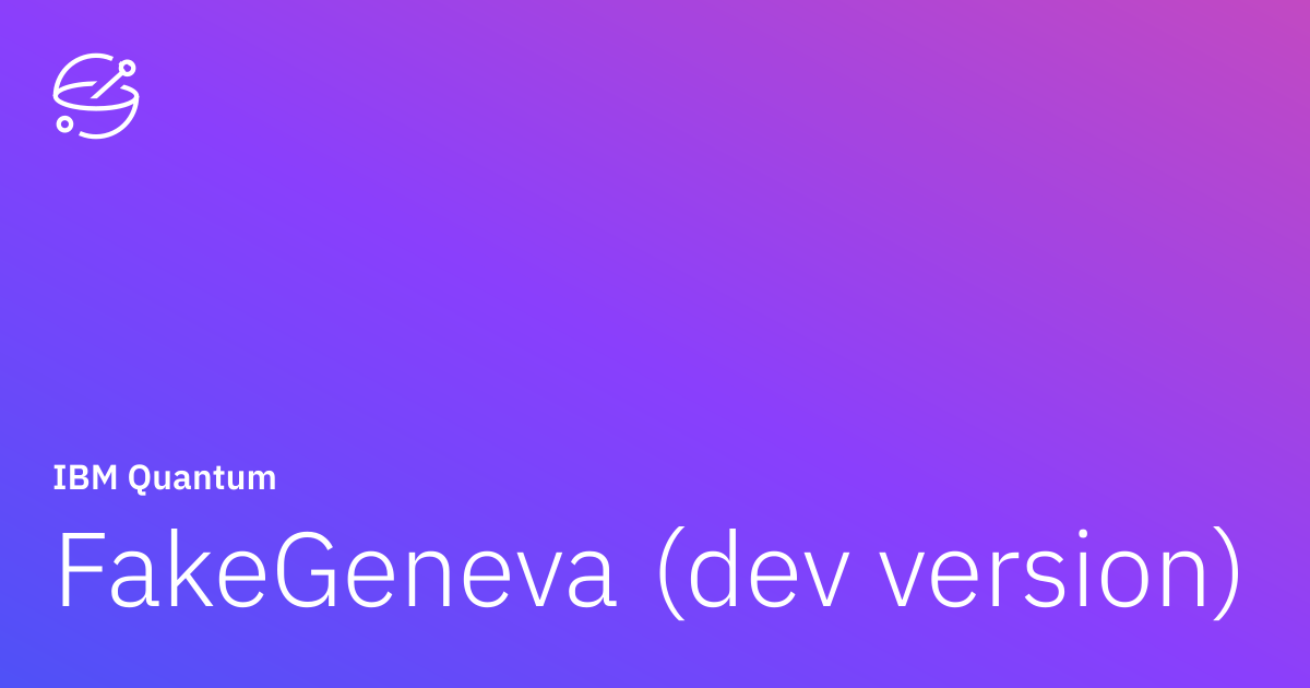 Fakegeneva Dev Version Ibm Quantum Documentation 5659