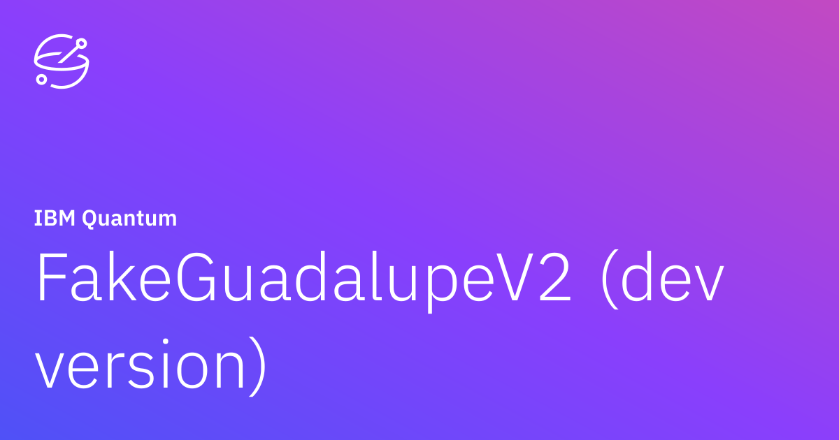 Fakeguadalupev2 Dev Version Ibm Quantum Documentation 9871