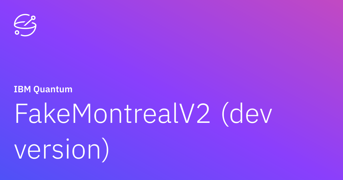 Fakemontrealv2 Dev Version Ibm Quantum Documentation 6743