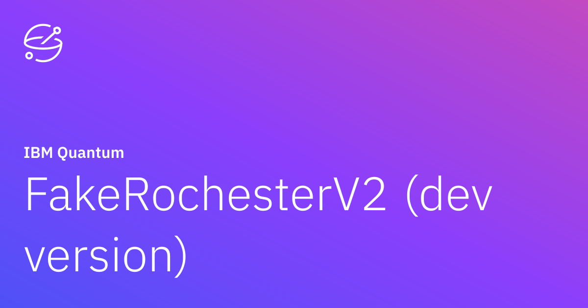 Fakerochesterv2 Dev Version Ibm Quantum Documentation 5909
