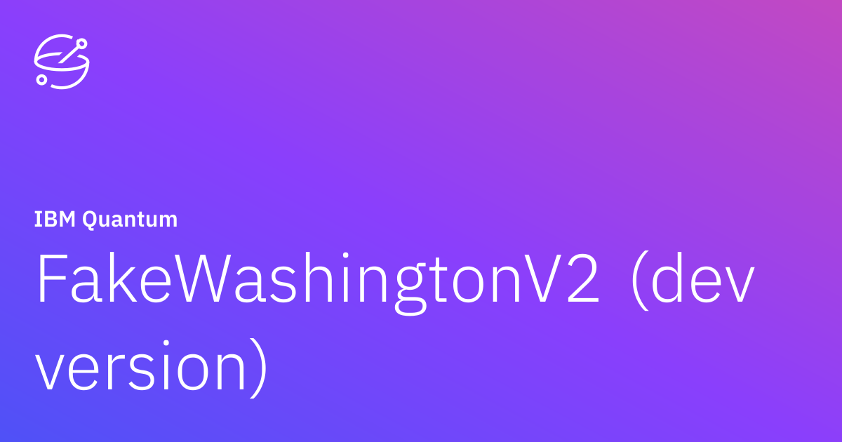 Fakewashingtonv2 Dev Version Ibm Quantum Documentation 6691