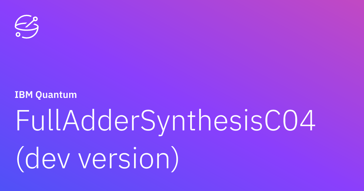 FullAdderSynthesisC04 (dev version) | IBM Quantum Documentation