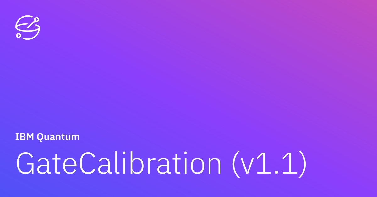 GateCalibration (v1.1) | IBM Quantum Documentation