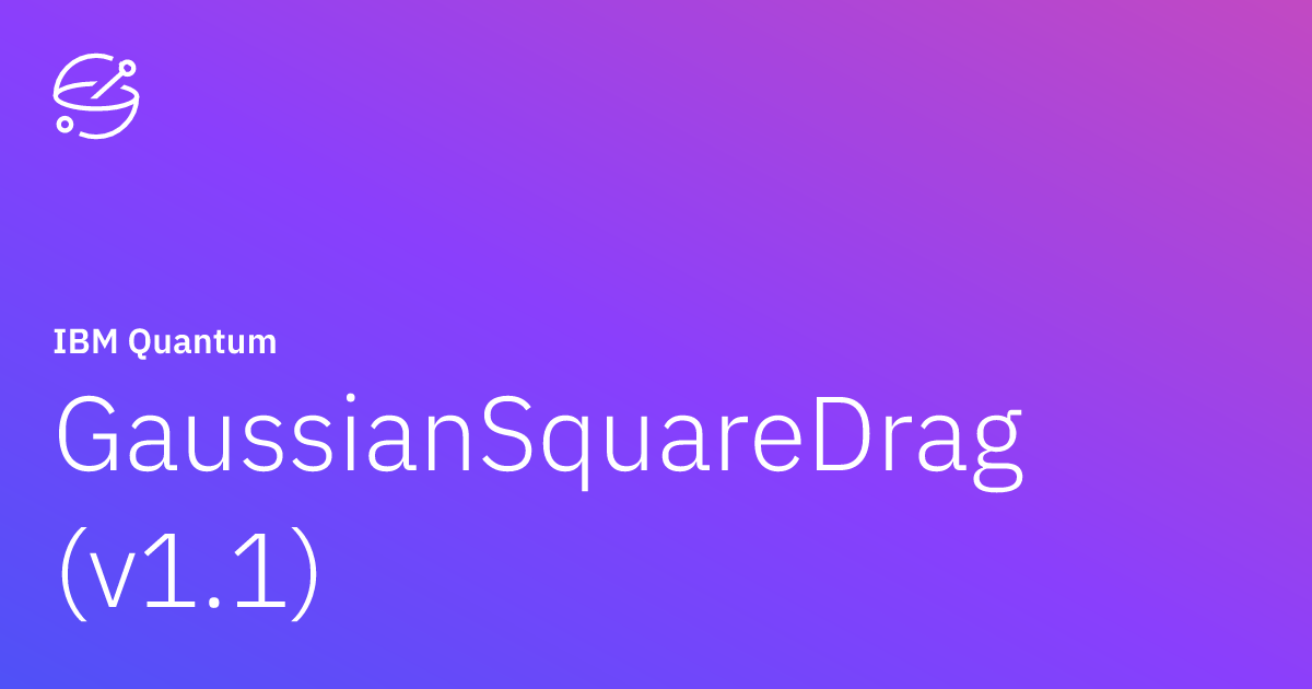 GaussianSquareDrag (v1.1) | IBM Quantum Documentation