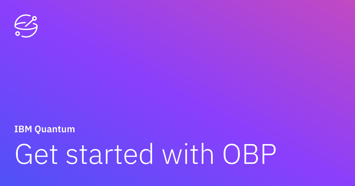 Get started with OBP | IBM Quantum Documentation