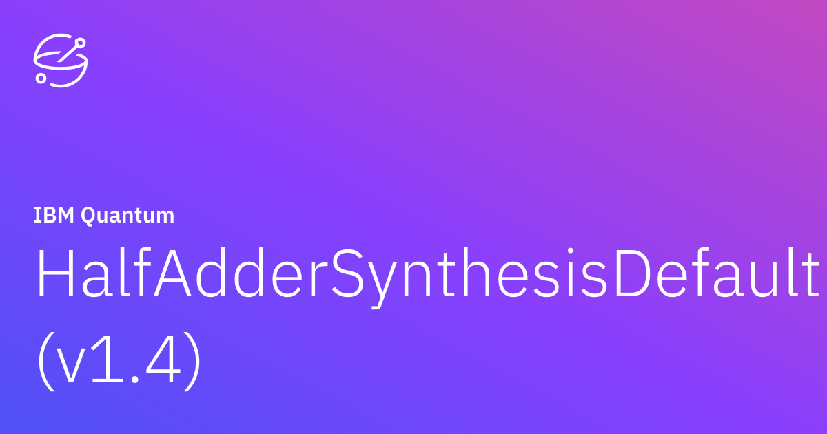 HalfAdderSynthesisDefault (v1.4) | IBM Quantum Documentation
