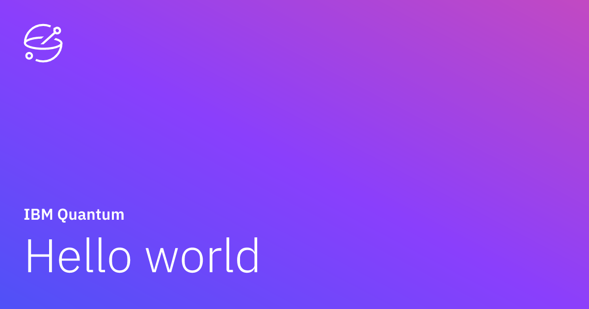 Hello world | IBM Quantum Documentation