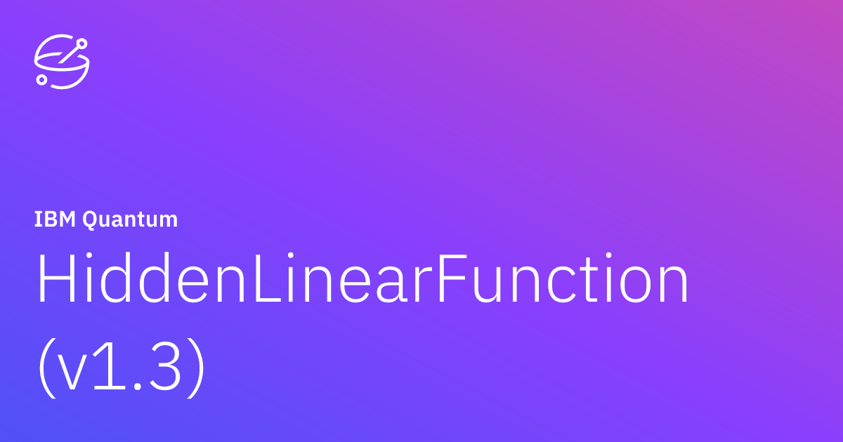 HiddenLinearFunction (v1.3) | IBM Quantum Documentation